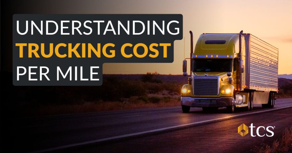 Trucking Cost Per Mile: How to Calculate and Save | TCS Fuel ...